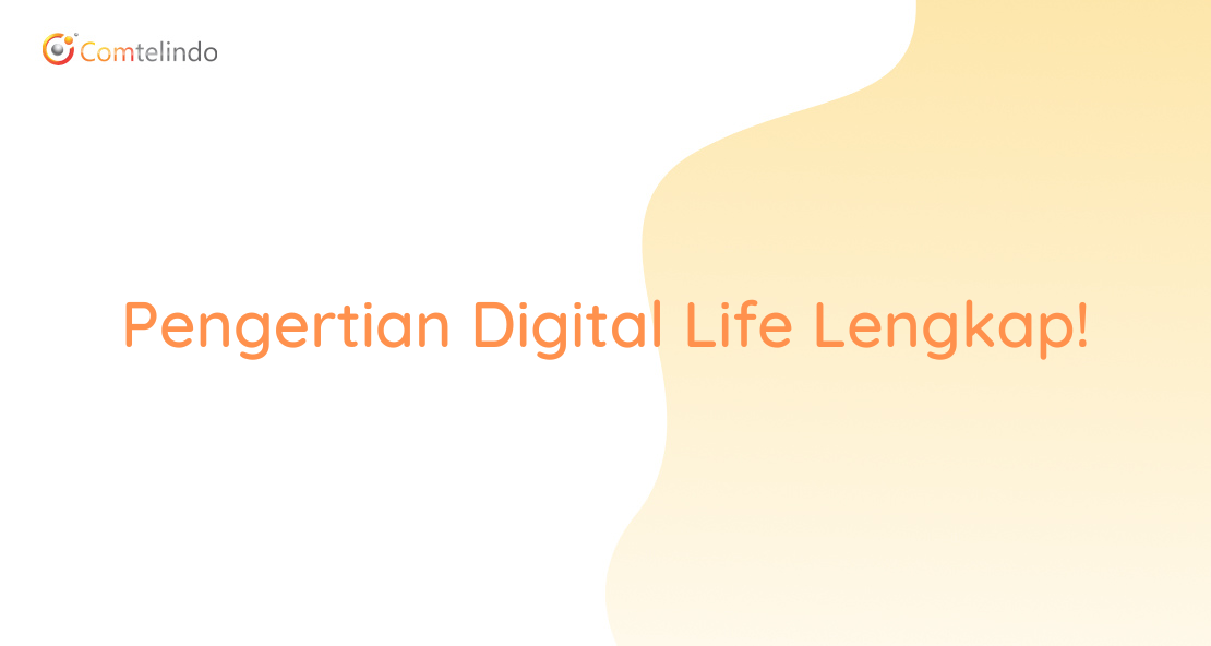 Pengertian Digital Life Lengkap! - Intynet