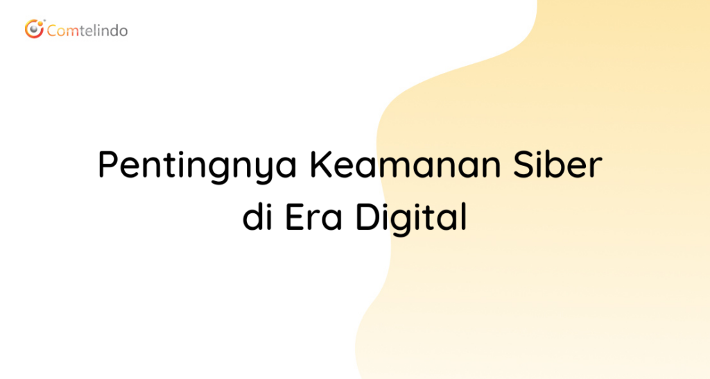 Pentingnya Keamanan Siber di Era Digital - Intynet