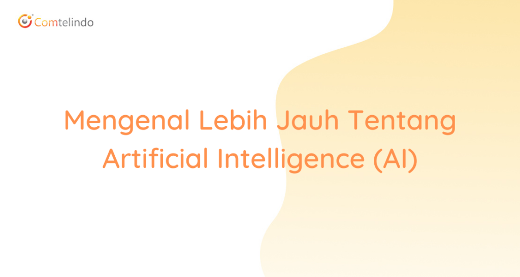Mengenal Lebih Jauh Tentang Artificial Intelligence (AI) - Intynet
