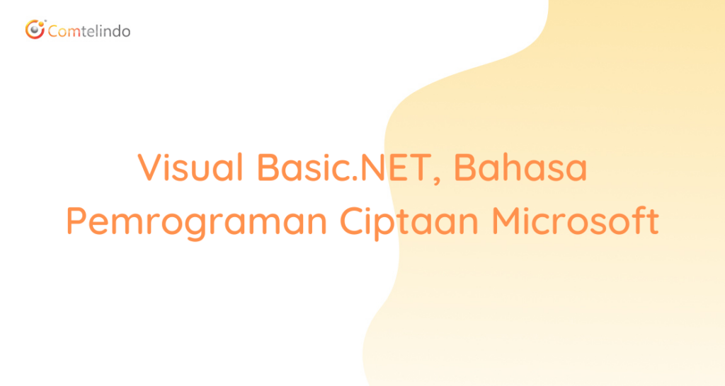 Visual Basic.NET, Bahasa Pemrograman Ciptaan Microsoft - Intynet Visual Basic.NET, Bahasa Pemrograman Ciptaan Microsoft - Intynet