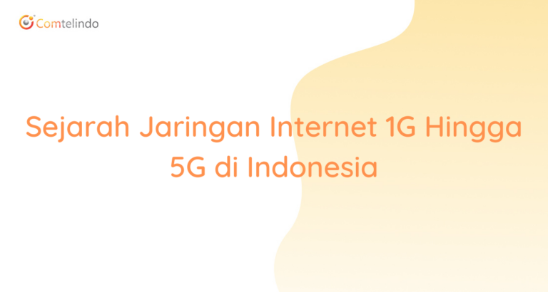 Sejarah Jaringan Internet 1G Hingga 5G di Indonesia - Intynet