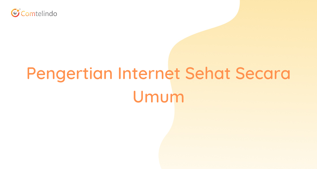 Pengertian Internet Sehat Secara Umum - Intynet