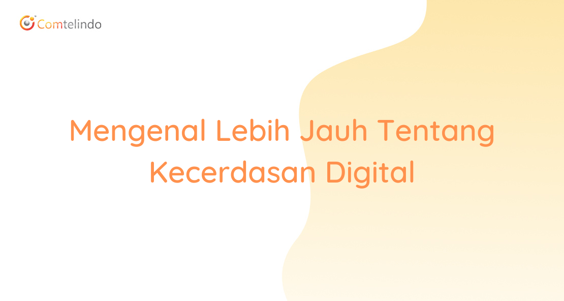 Mengenal Lebih Jauh Tentang Kecerdasan Digital - Intynet