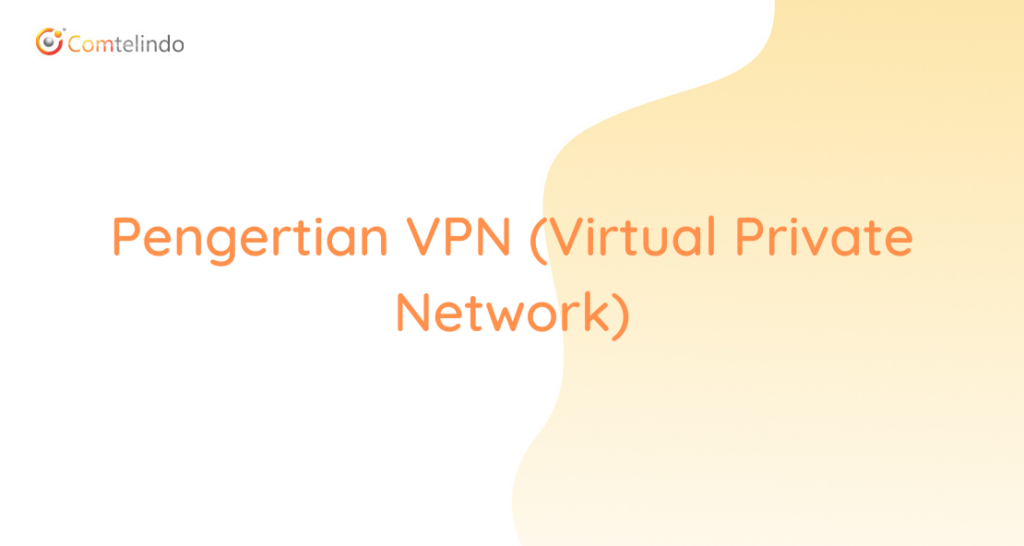 Pengertian VPN (Virtual Private Network) - Intynet