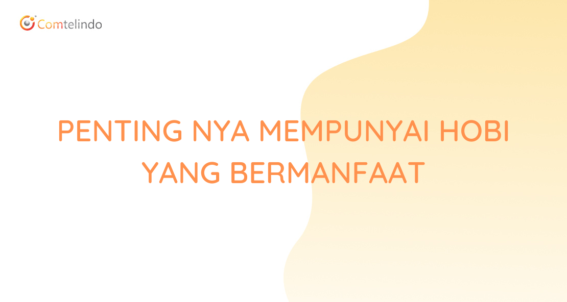PENTING NYA MEMPUNYAI HOBI YANG BERMANFAAT - Intynet