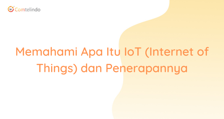 Memahami Apa Itu IoT (Internet of Things) dan Penerapannya - Intynet